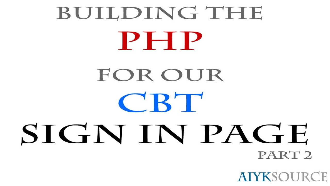 11 the php scripting for our cbt sign in page part 2 - YouTube