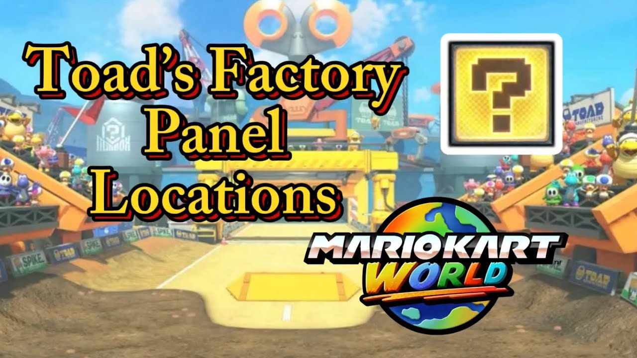 Toads Factory Panel Locations - Mario Kart World - Free Roam - YouTube