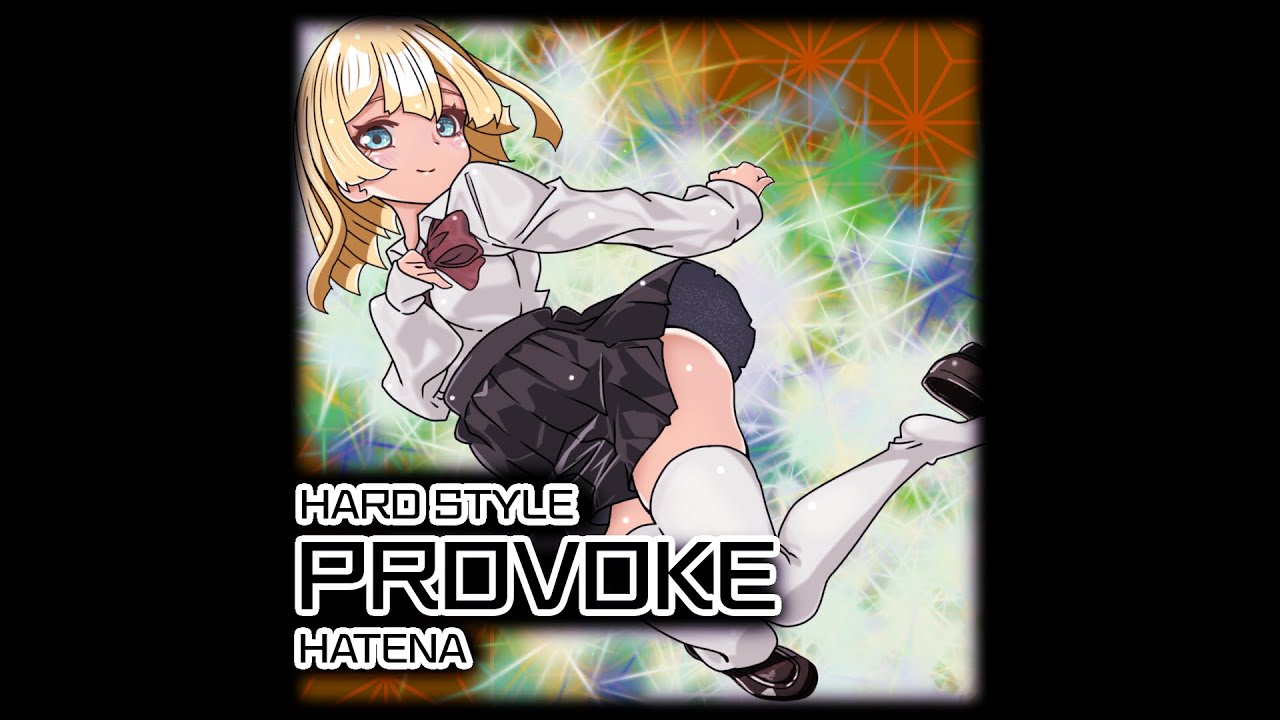 【HARD STYLE】- PROVOKE -【HATENA】 - YouTube Music