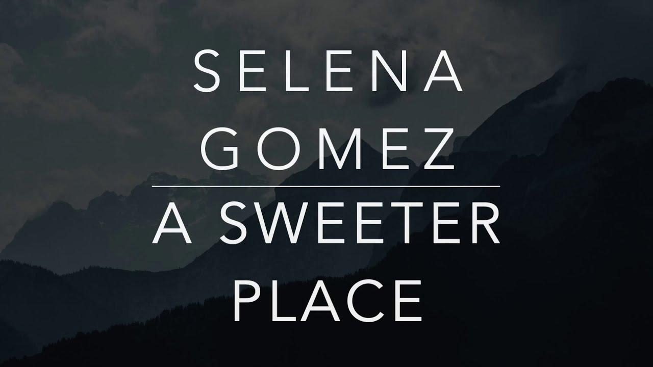 Selena Gomez - A Sweeter Place (Lyrics/Tradução/Legendado)(HQ) - YouTube