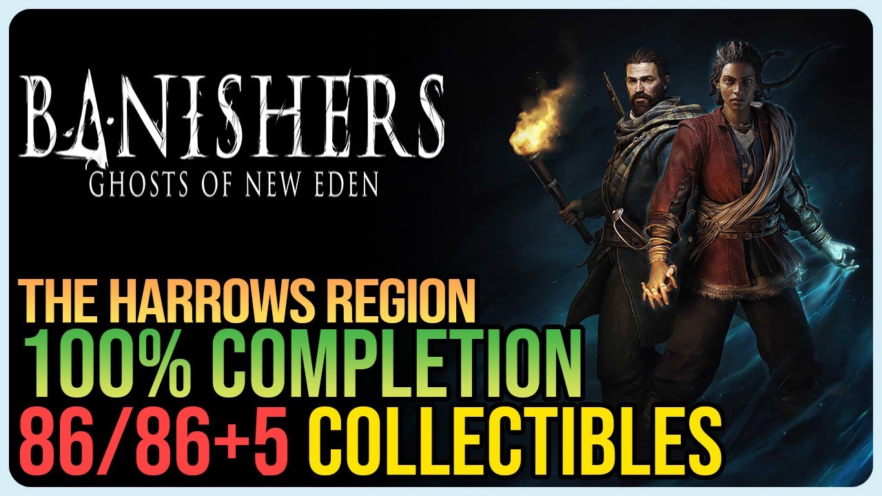 The Harrows 100% Completion – Banishers: Ghosts of New Eden – All ...
