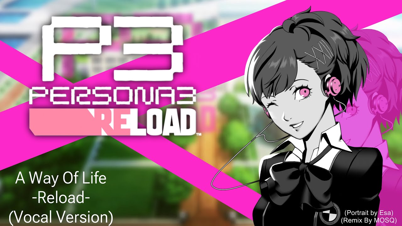 A Way Of Life -Reload- (Vocal Version) - Persona 3 Reload: FEMC ...