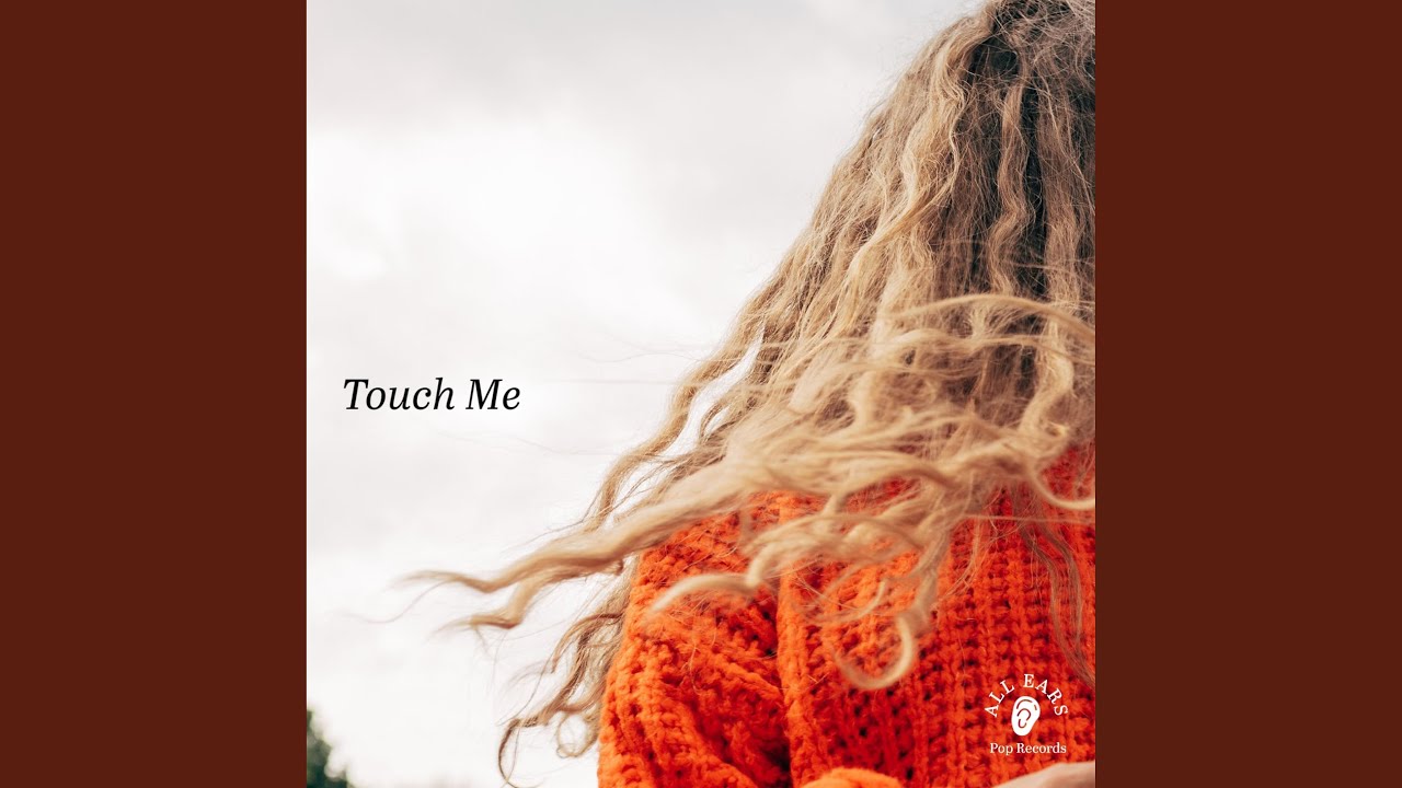 Touch Me - YouTube