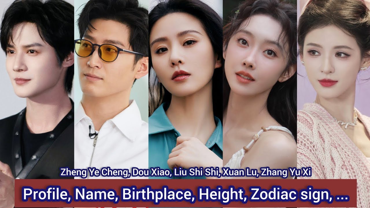 Dou Xiao, Liu Shi Shi, Zheng Ye Cheng, Xuan Lu, Zhang Yu Xi | Profile ...