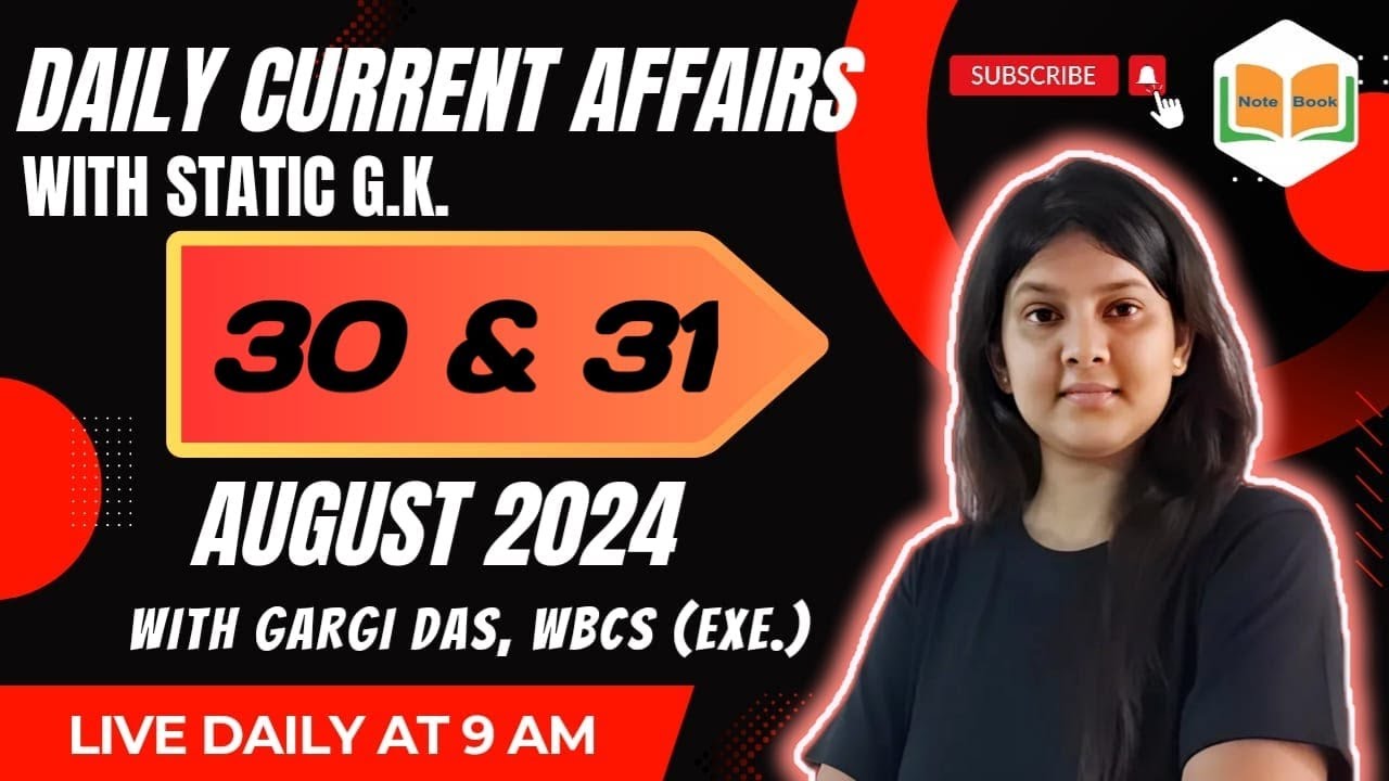 30 & 31 AUGUST | 2024 | Current Affairs | Gargi Das | WBCS(Exe) | Note ...