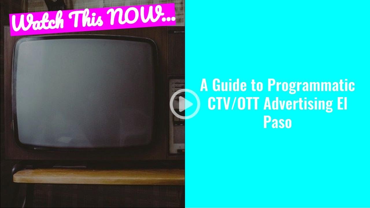 Programmatic CTV OTT Advertising El Paso TX - YouTube
