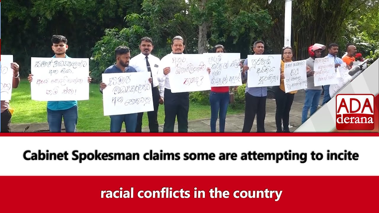 Cabinet Spokesman claims some are attempting to incite racial conflicts ...