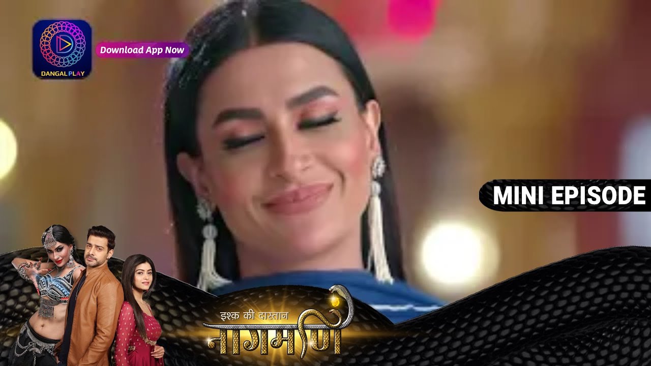 Ishq Ki Dastaan Naagmani | 21 July 2023 Episode 347 | Dangal TV - YouTube