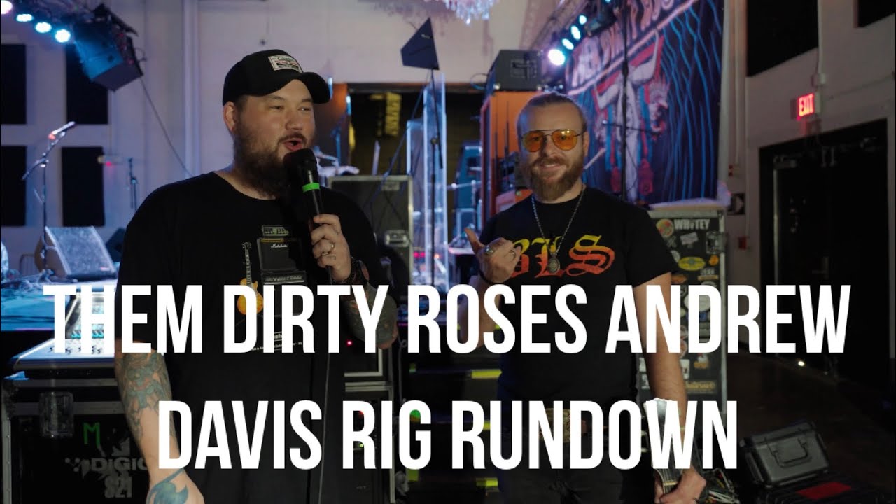 Them Dirty Roses-Andrew Davis Rig Rundown - YouTube