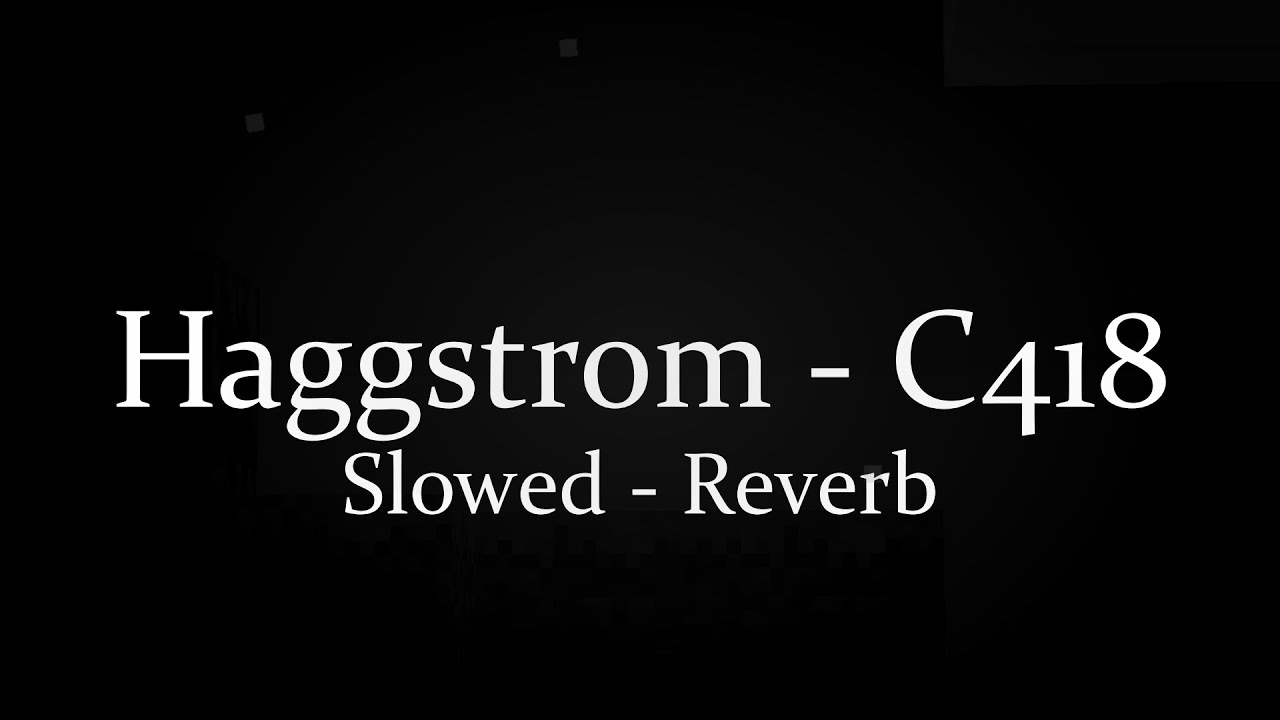 Haggstrom - C418 [Slowed - Reverb] - YouTube