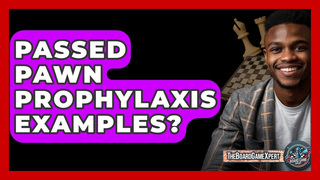 Passed Pawn Prophylaxis Examples? - The Board Game Xpert - YouTube