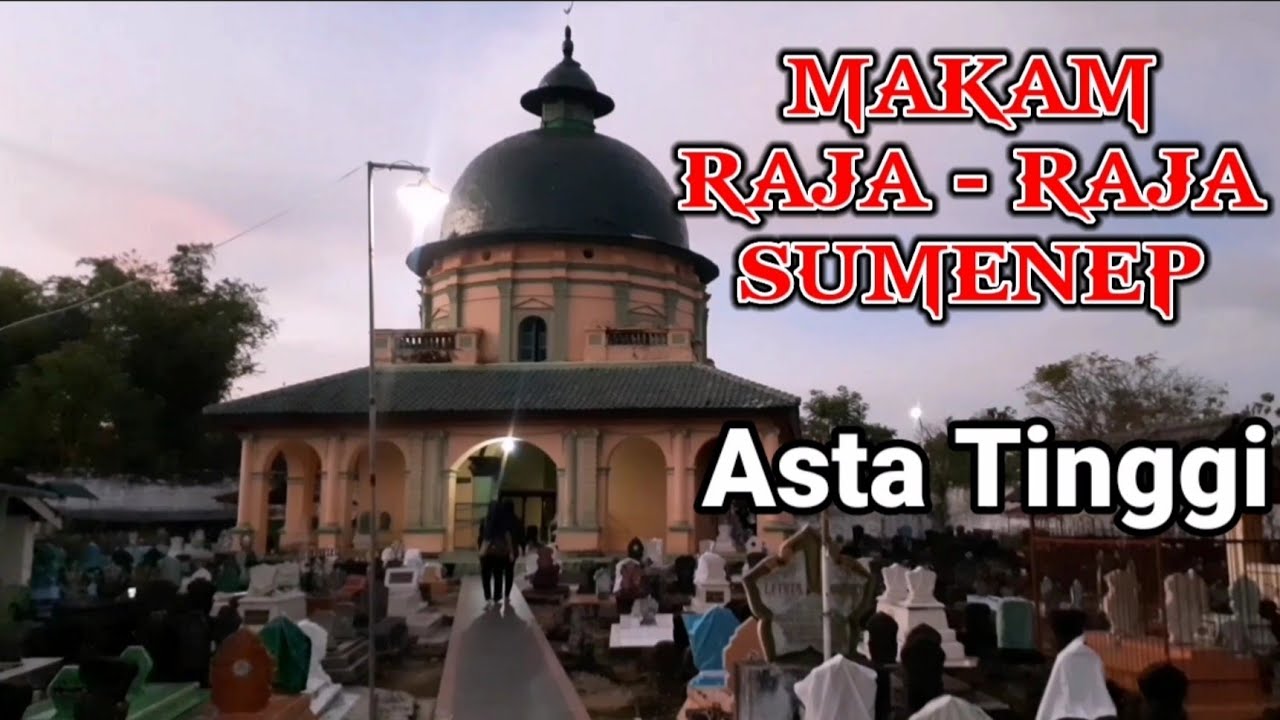 Asta Tinggi Makam Raja - Raja Sumenep Madura Jawa Timur - YouTube