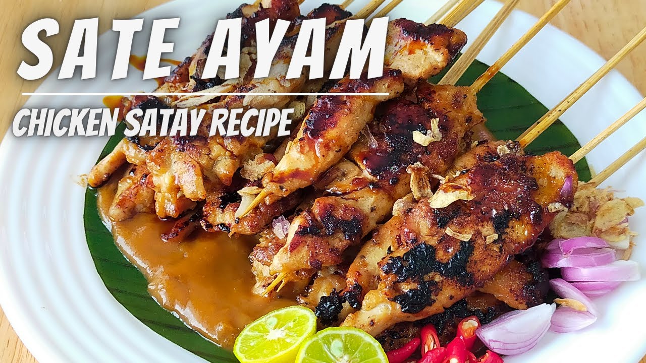 SATE AYAM | CHICKEN SATAY WITH PEANUT SAUCE - YouTube