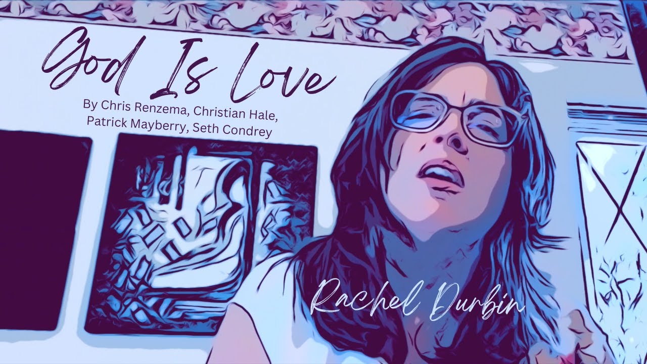 God Is Love | By Chris Renzema | Cover by Rachel Durbin - YouTube