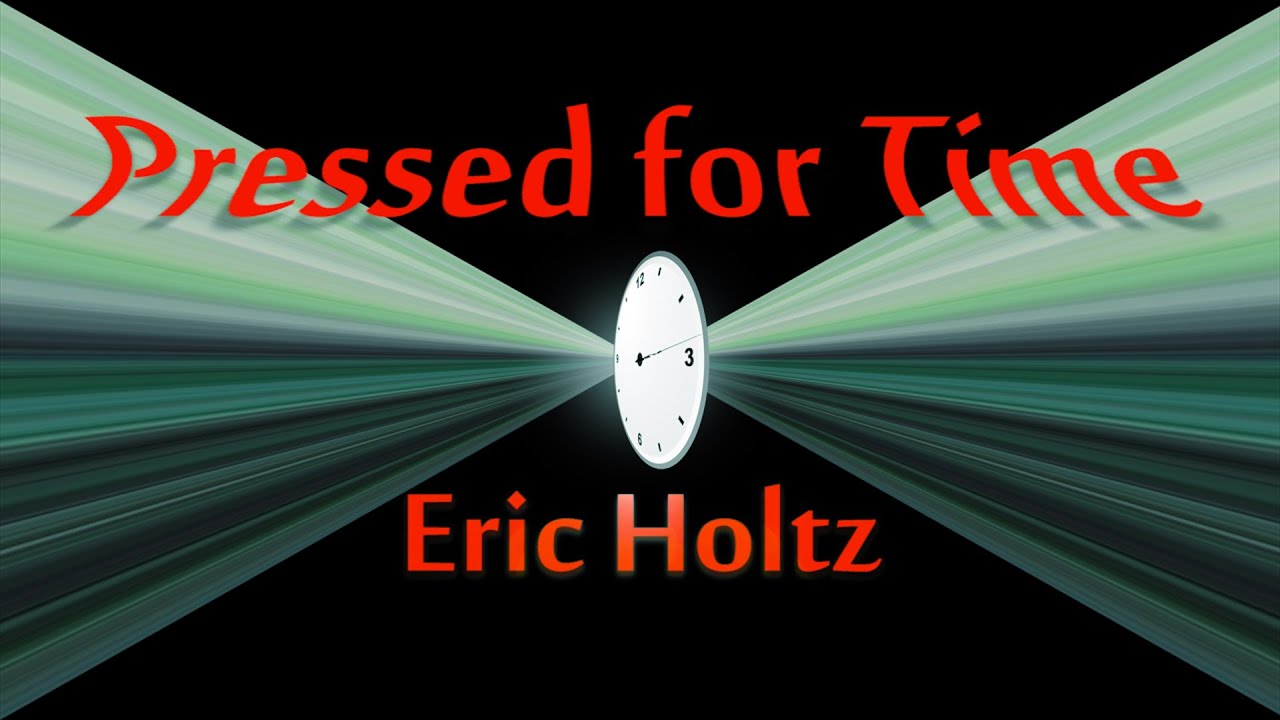 Eric Holtz – "Pressed for Time" (1440p) - YouTube