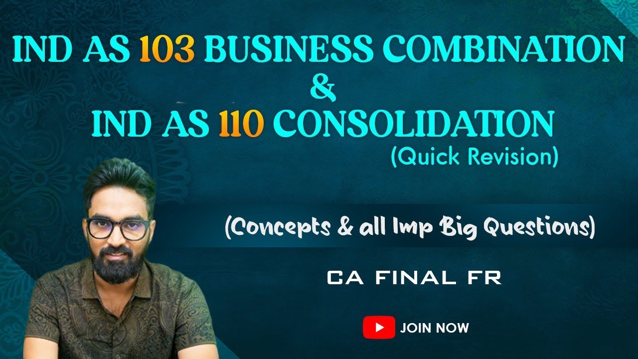 Ind As 103 Business Combination & Ind As 110 Consolidation Revision ...
