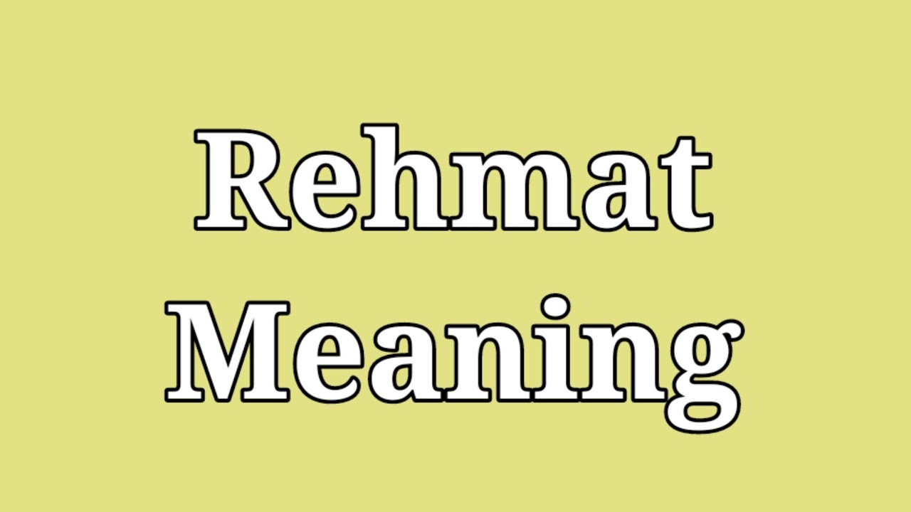 Rehmat: Discovering the Meaning and Significance of this Name of ...