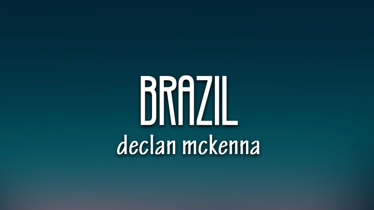 Declan McKenna - Brazil (Lyrics) - YouTube