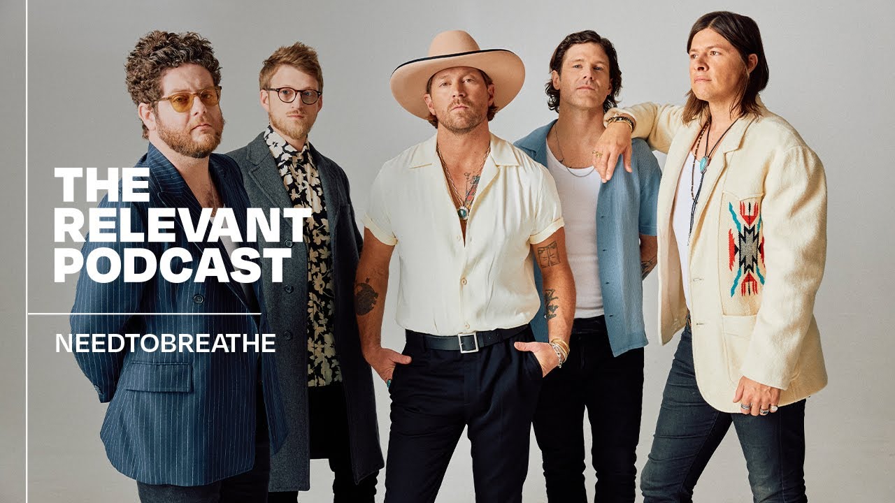The RELEVANT Podcast - Episode 1108: NEEDTOBREATHE - YouTube