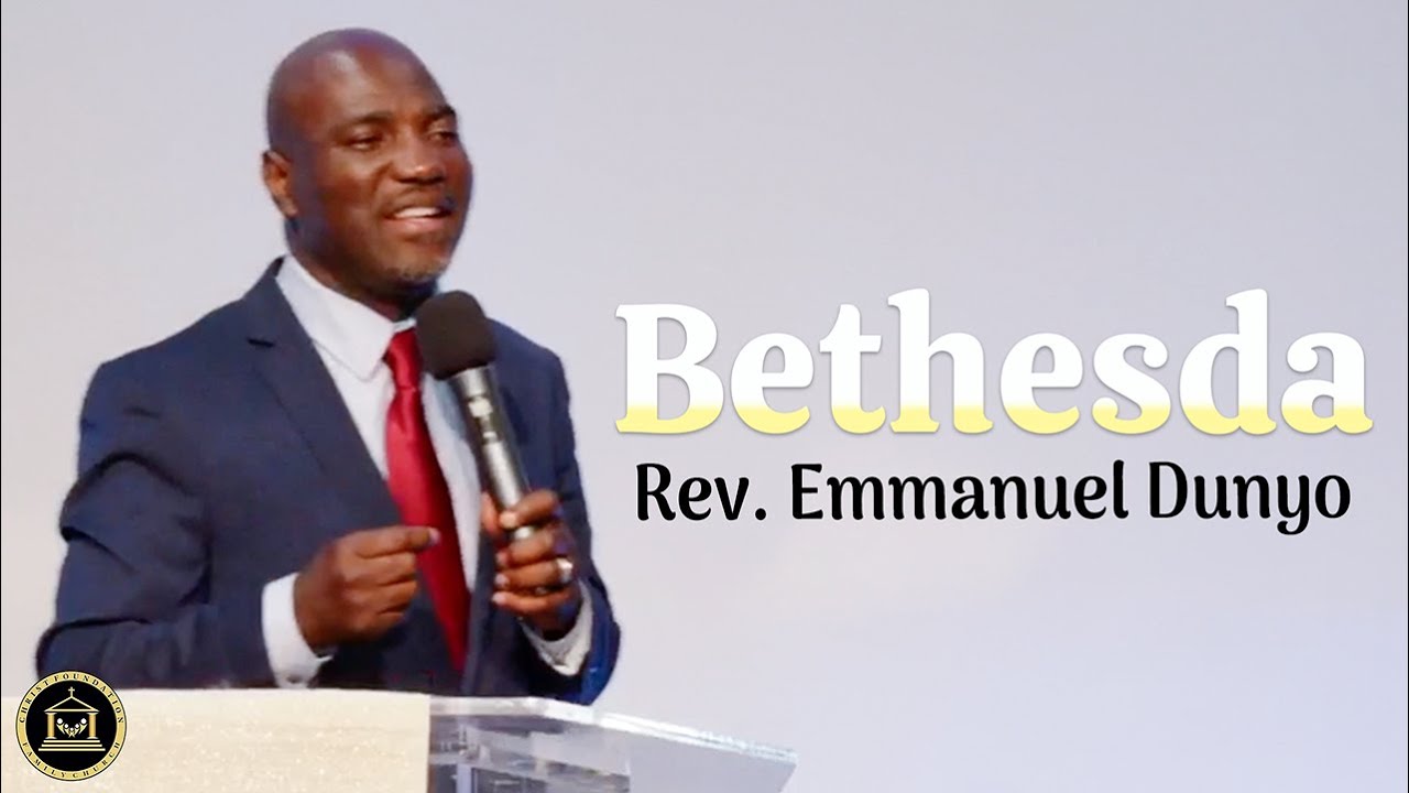 Bethesda || Rev. Emmanuel Dunyo - YouTube