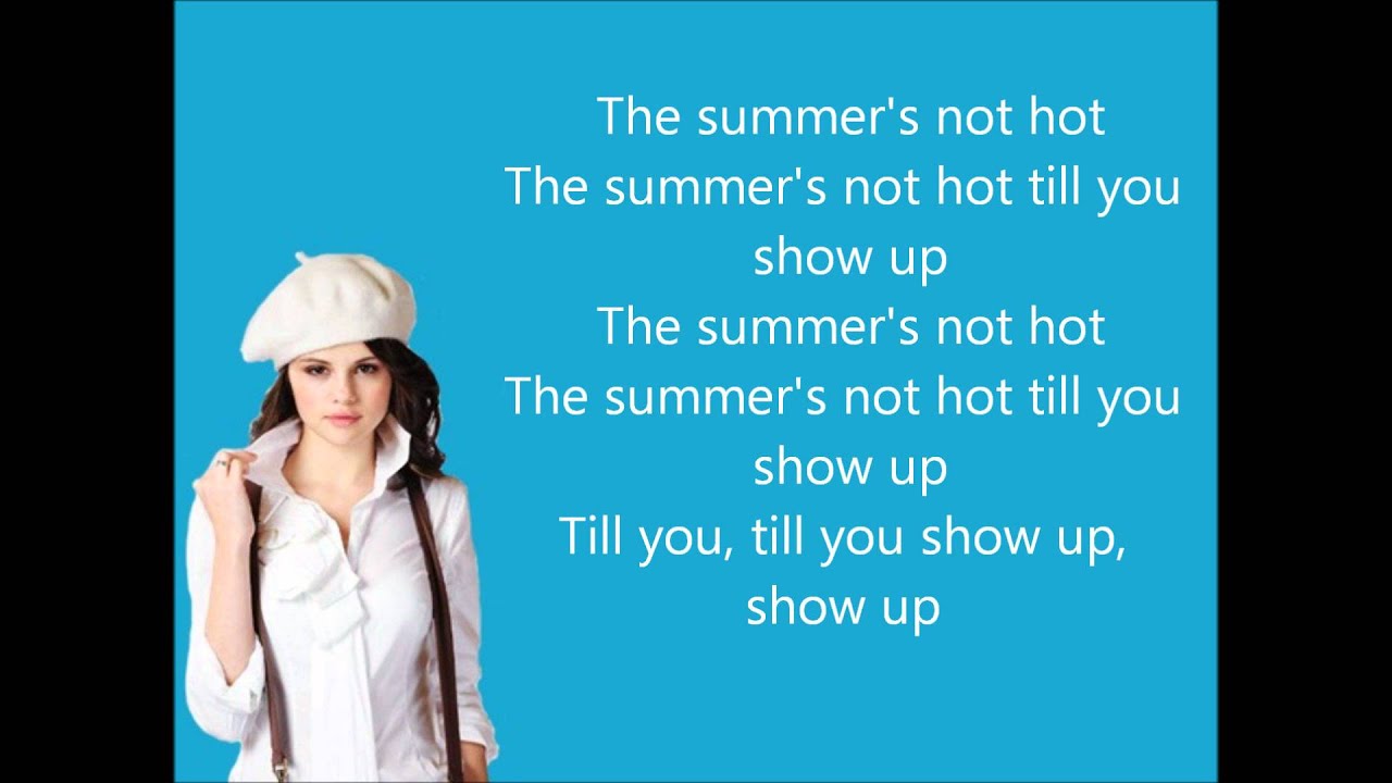 Selena Gomez-Summer Not Hot-Lyrics. - YouTube