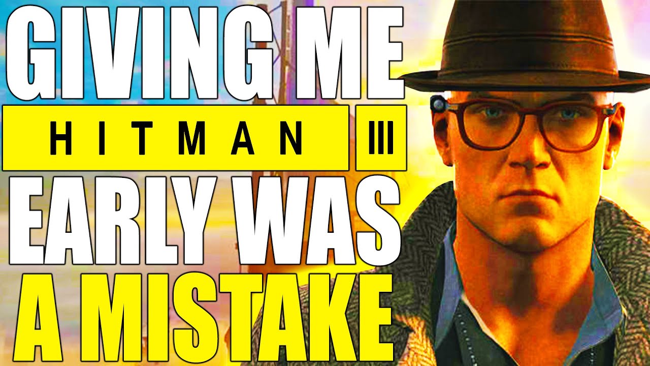 Giving me Hitman 3 early was a mistake - YouTube