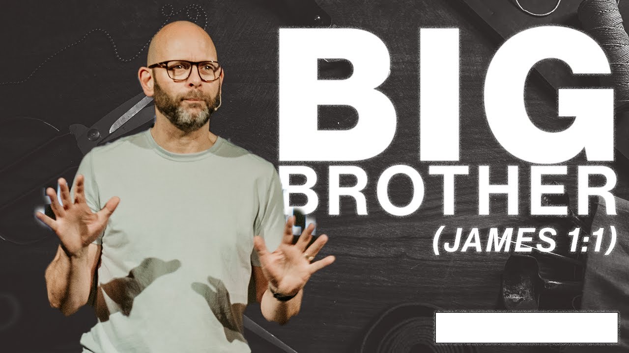 BIG BROTHER || James 1:1 - YouTube