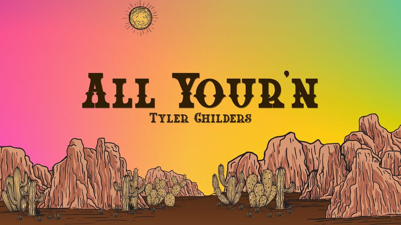 Tyler Childers - All Your'n (Lyrics) - YouTube