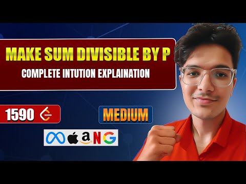 Make Sum Divisible by P | LeetCode 1590 | Complete Intuition Explained