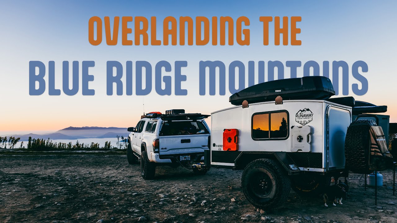 10 Days Overlanding the Blue Ridge Mountains - YouTube