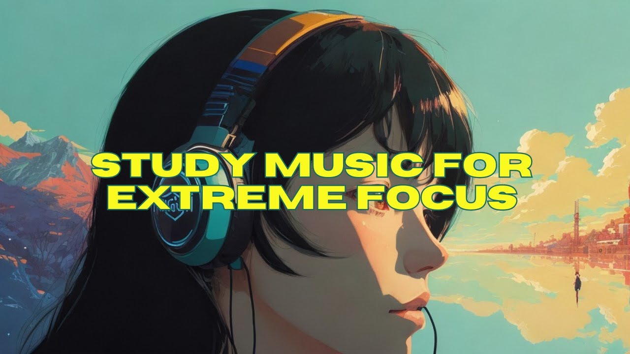 Unlock Your Brain's Potential with the Ultimate Study Music for Extreme ...