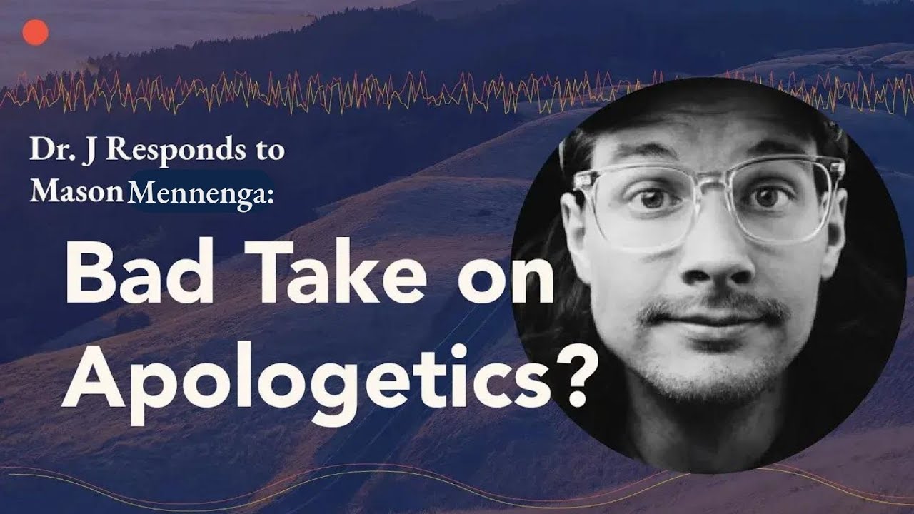 Dr. J Responds to Mason Mennenga's Bad Take on Apologetics - YouTube