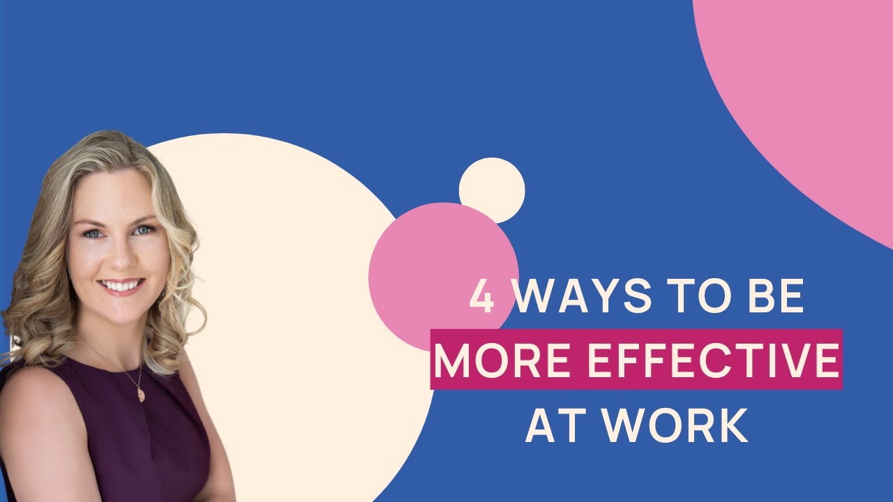 4 ways to be more effective at work - YouTube