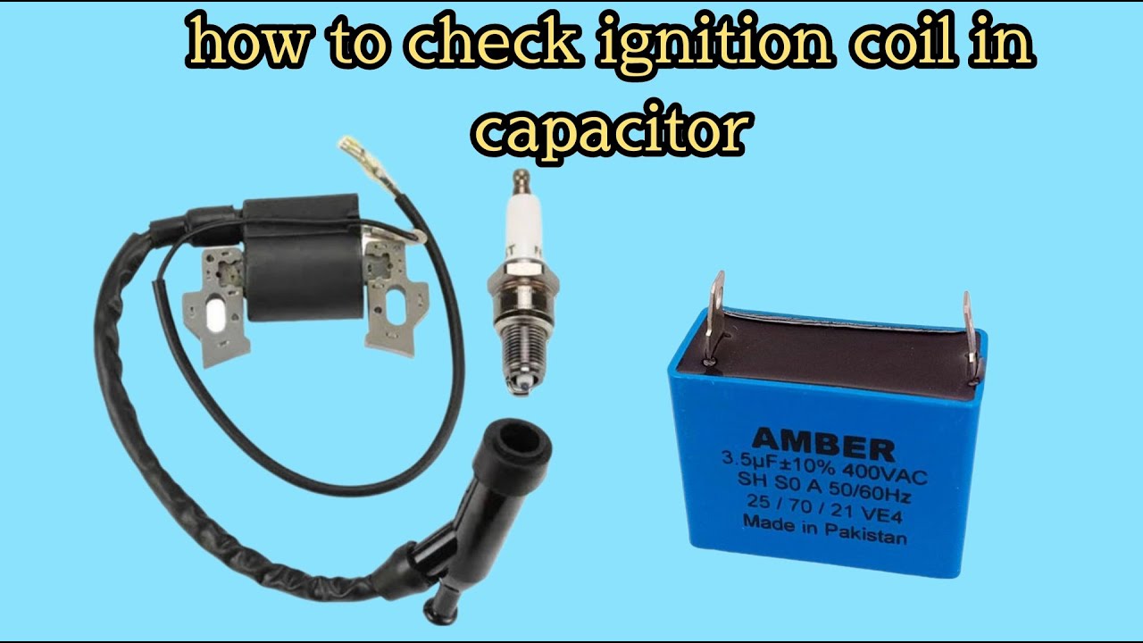 how to check ignition coil in capacitor||how to improve ignition in ...