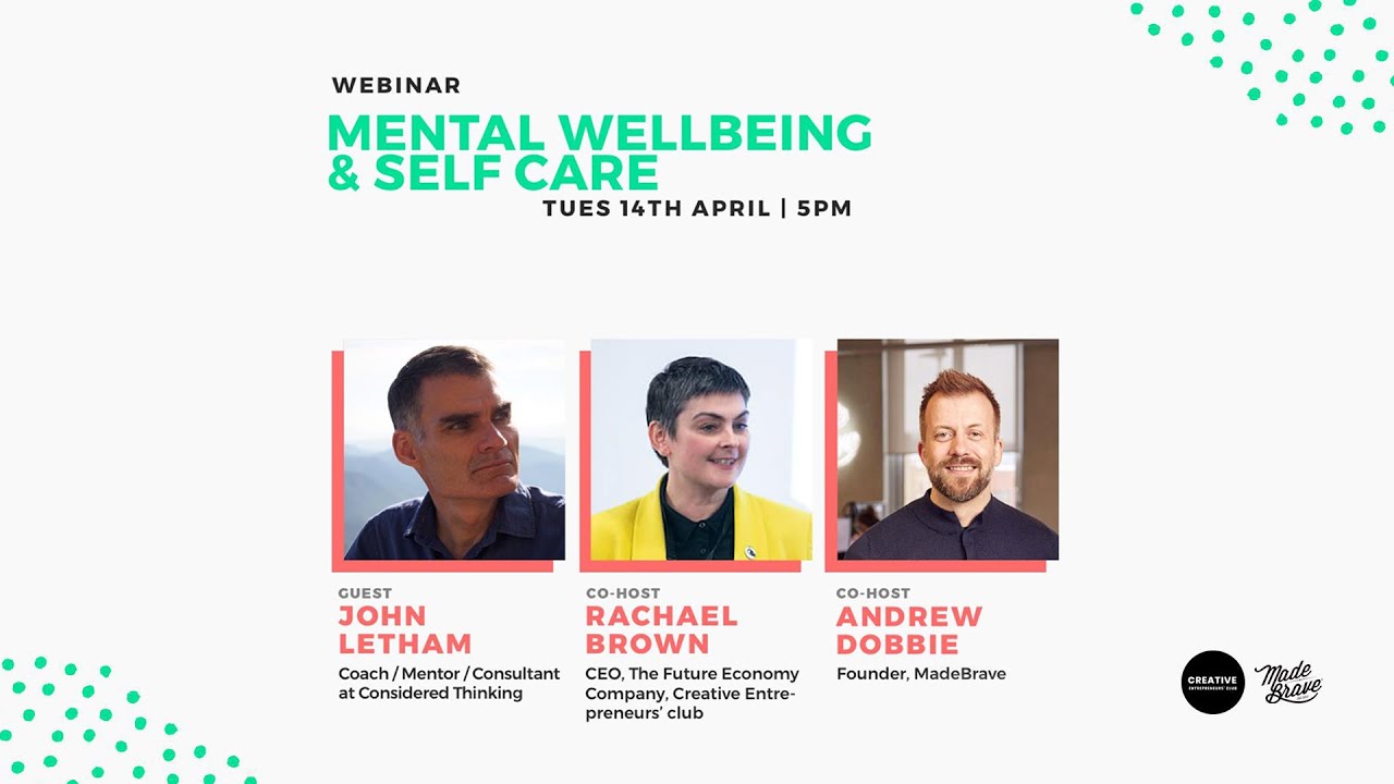 Session 2: “Mental Wellbeing & Self Care” with John Letham | Creative ...