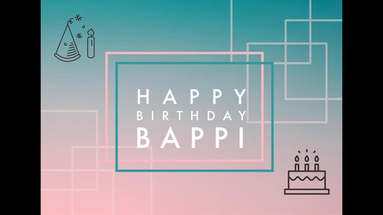 Happy Birthday Bappi!!!!!!!! - YouTube