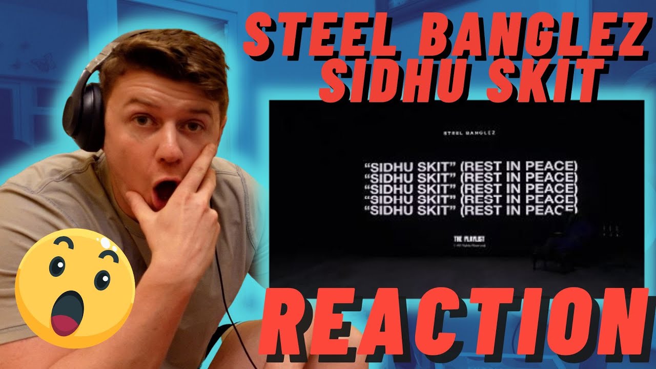 RIP 🇮🇳SIDHU!! Steel Banglez - Sidhu Skit - IRISH REACTION - YouTube