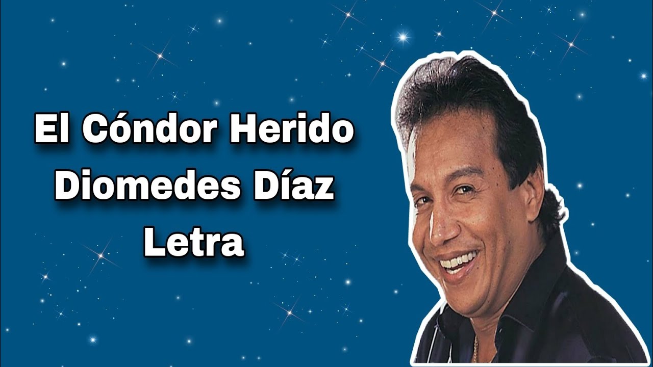 El Cóndor Herido - Diomedes Díaz - Letra - YouTube
