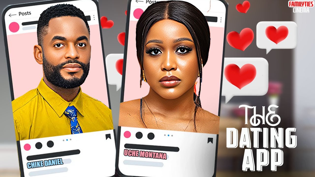 THE DATTING APP - CHIKE DANIEL, UCHE MONTANA - Nigerian Movie - YouTube