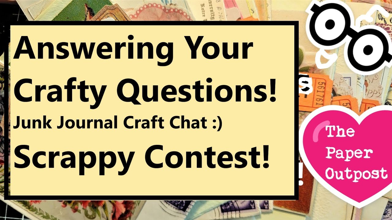 Answering Your Crafty Questions! Junk Journal Craft Chat! Scrappy ...
