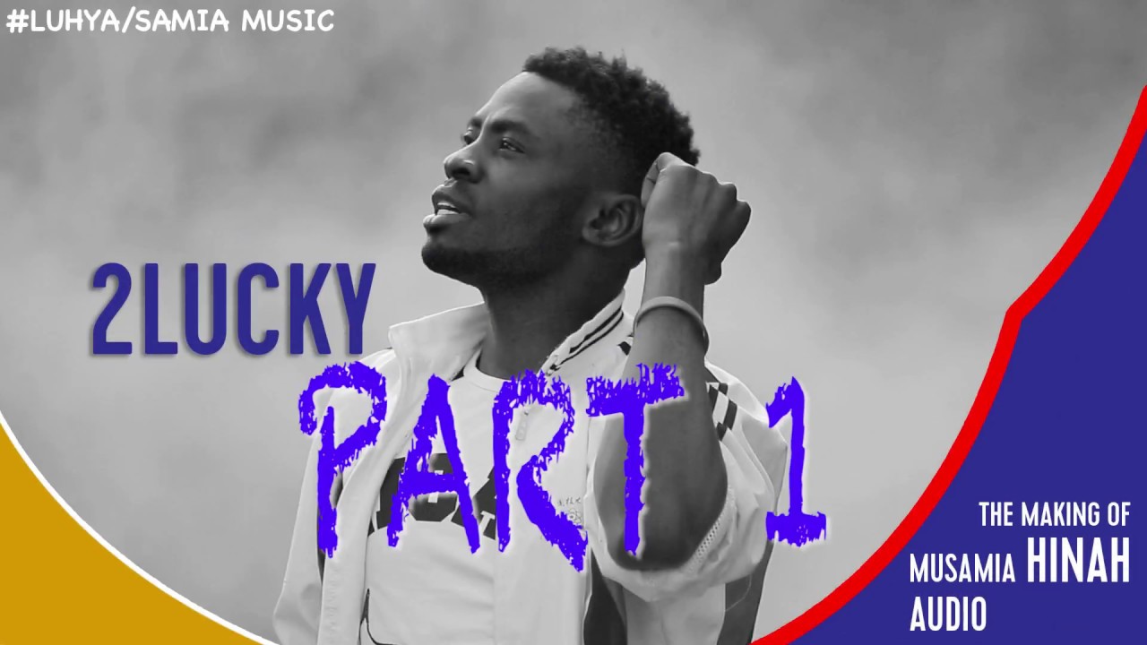 The Making of Musamia Hiina Part One - 2Lucky Samia/Luhya Music - YouTube