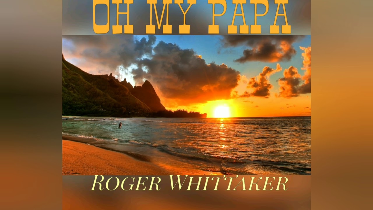 OH MY PAPA - ROGER WHITTAKER Chords - Chordify