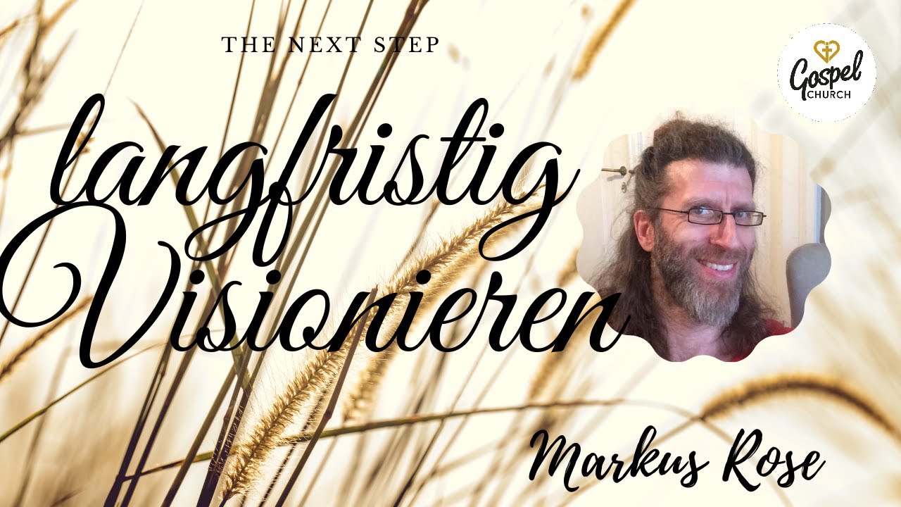Next Step - Langfristig Visionieren | Markus Rose | 25.10.2020 - YouTube