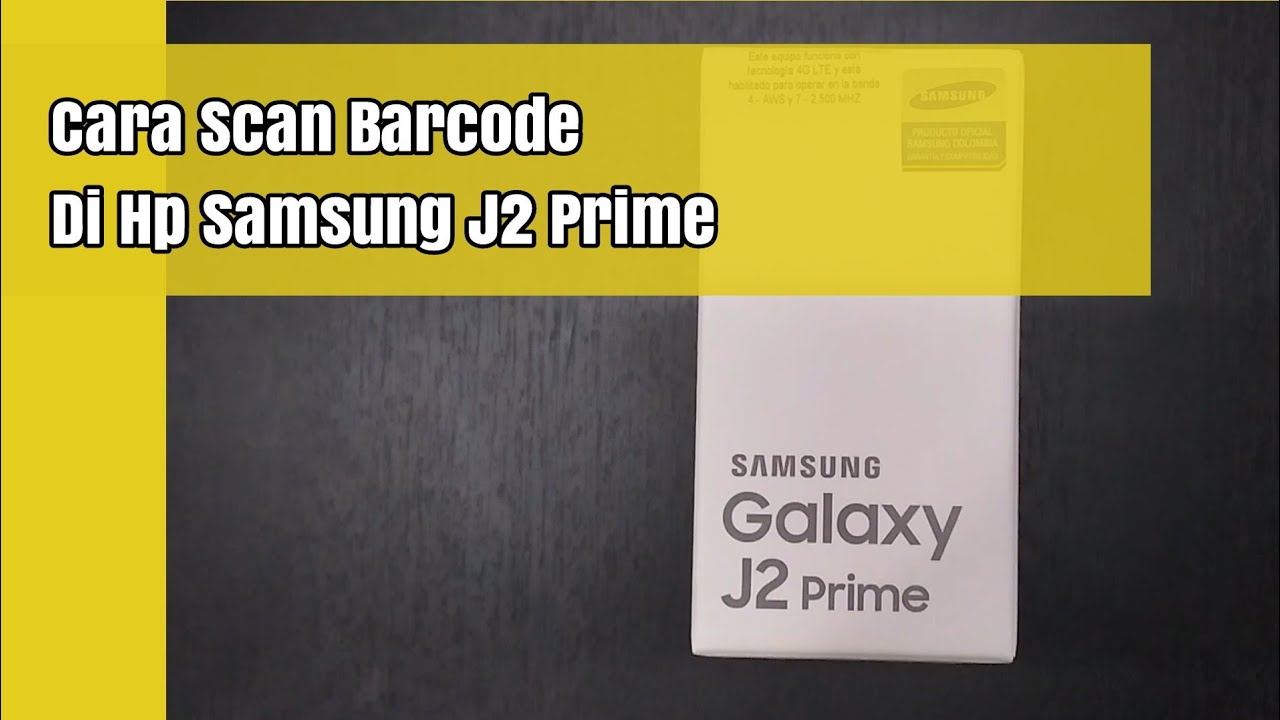 Cara Scan Barcode Di Hp Samsung J2 Prime - YouTube