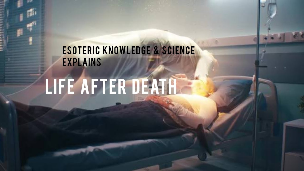 life after death esoteric knowledge meets science - YouTube