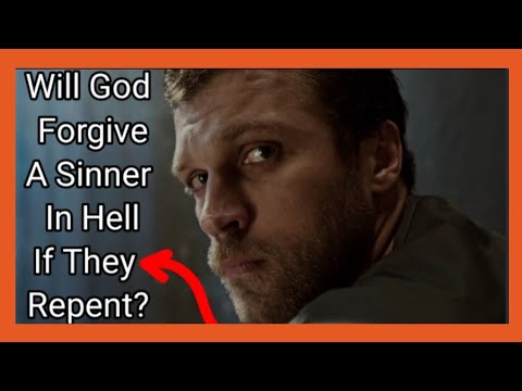 Will God Let Sinners Out Of Hell If They Repent? Will They Be In Hell ...