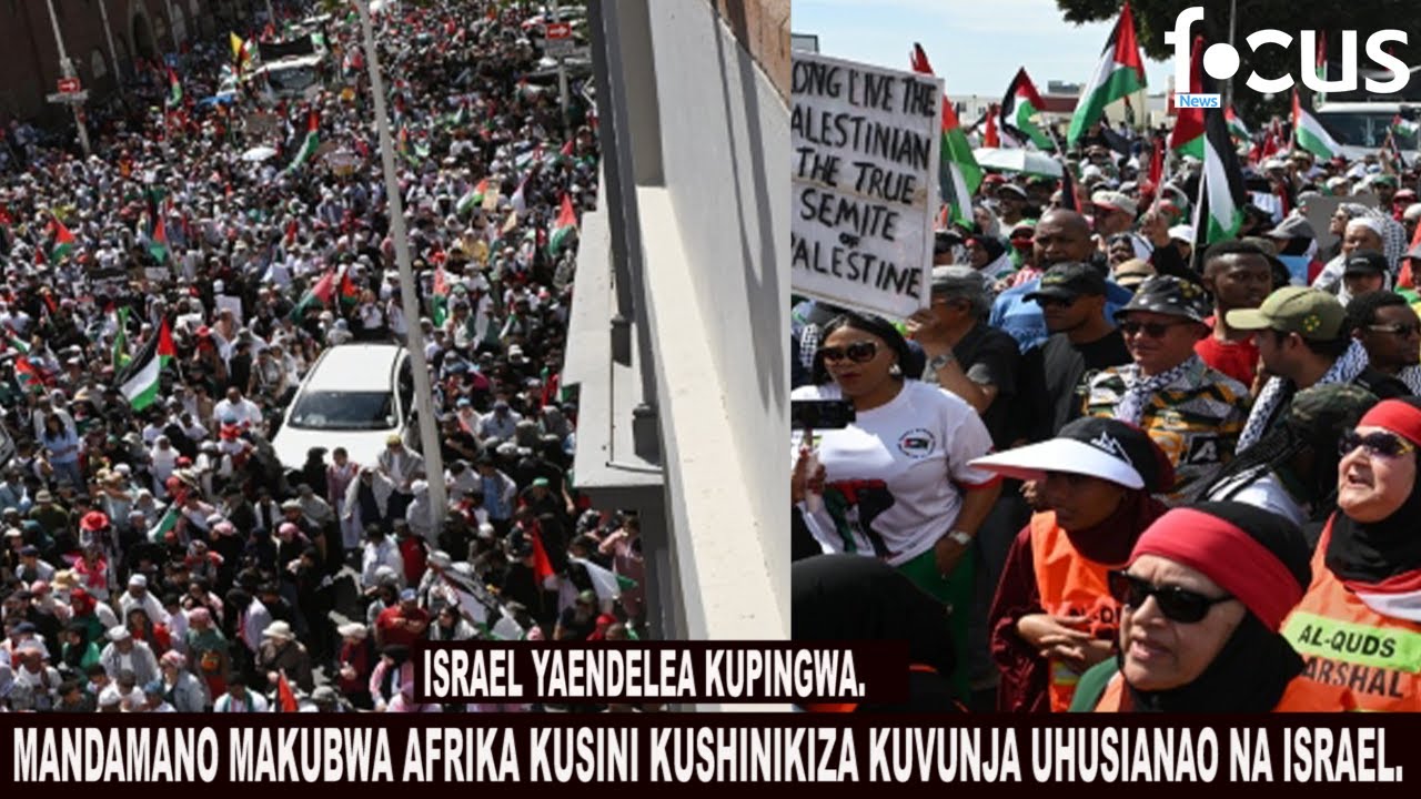 MANDAMANO MAKUBWA AFRIKA KUSINI KUSHINIKIZA KUVUNJA UHUSIANAO NA ISRAEL ...
