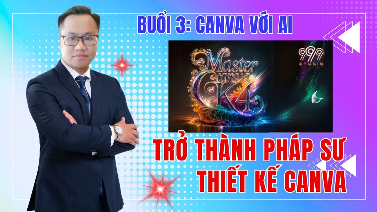 K04 - MASTER CANVA l Buổi 3 l CANVA Với AI l Trở Thành Pháp Sư Thiết Kế CANVA l Thầy Long - YouTube