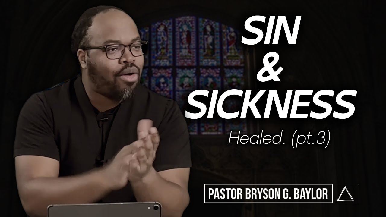 Sin & Sickness (Healed. pt.3) | Pastor Bryson G. Baylor & Next Level Church (NYC) - YouTube