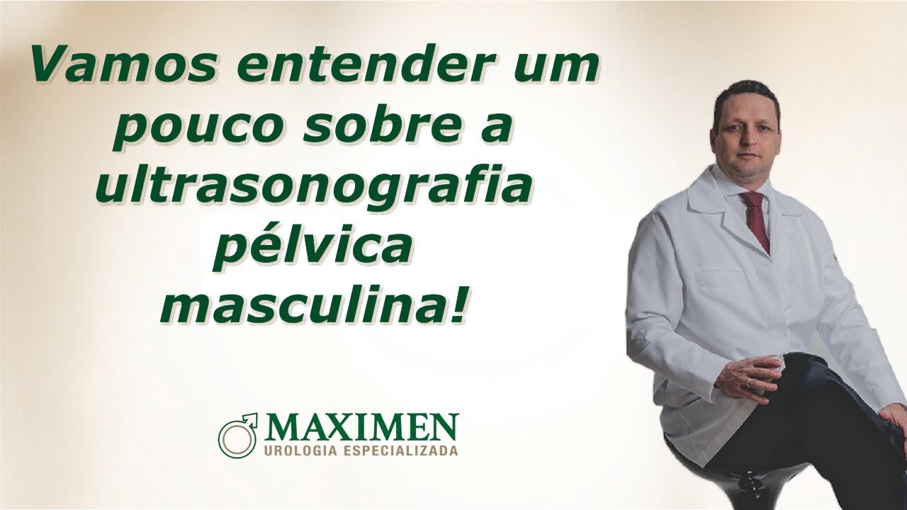 Entendendo um pouco o exame de ultrassonografia pélvica masculina ...